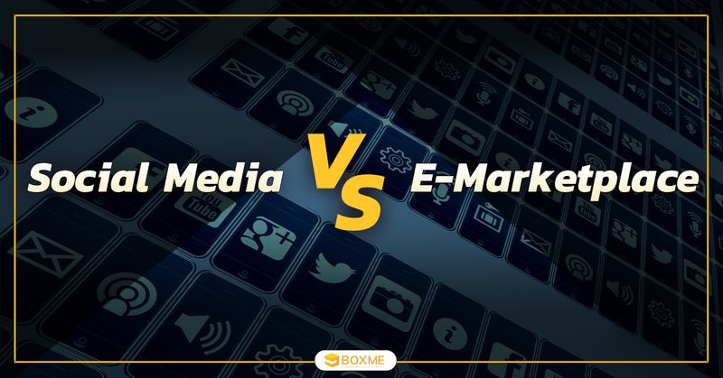 [boxme Thailand E Commerce Fulfillment] Social Media Vs Marketplace