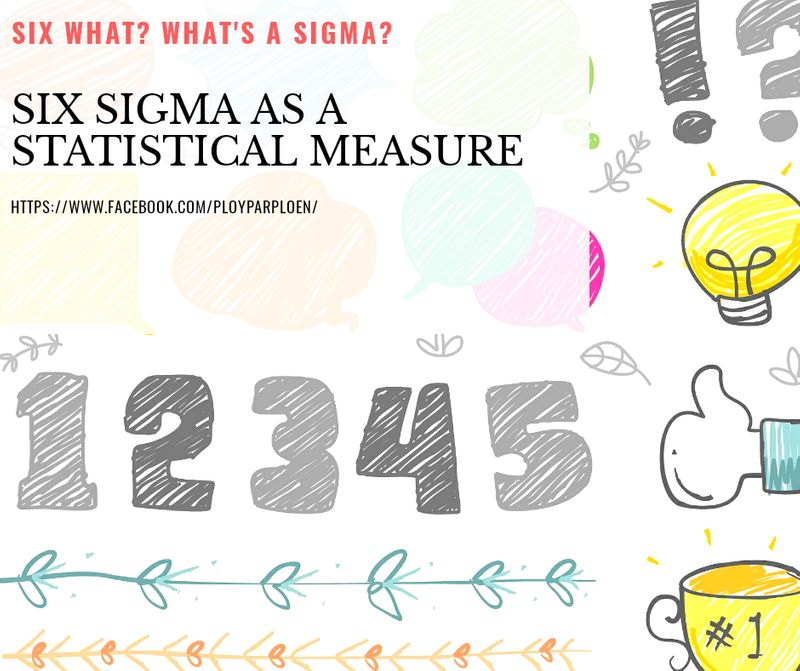 [Six Sigma Playground by ครูพลอย] Six Sigma as a Statistical Measure ...