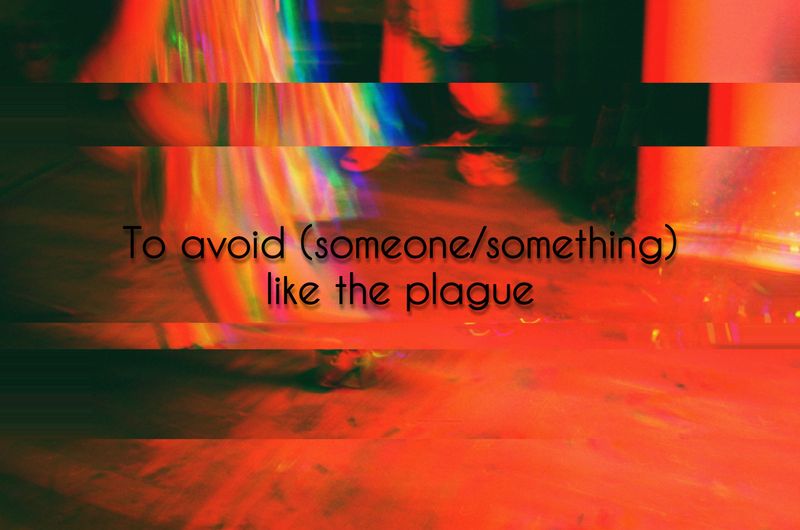 [What is English ] 'To avoid (someone/something) like the plague' แปล ...