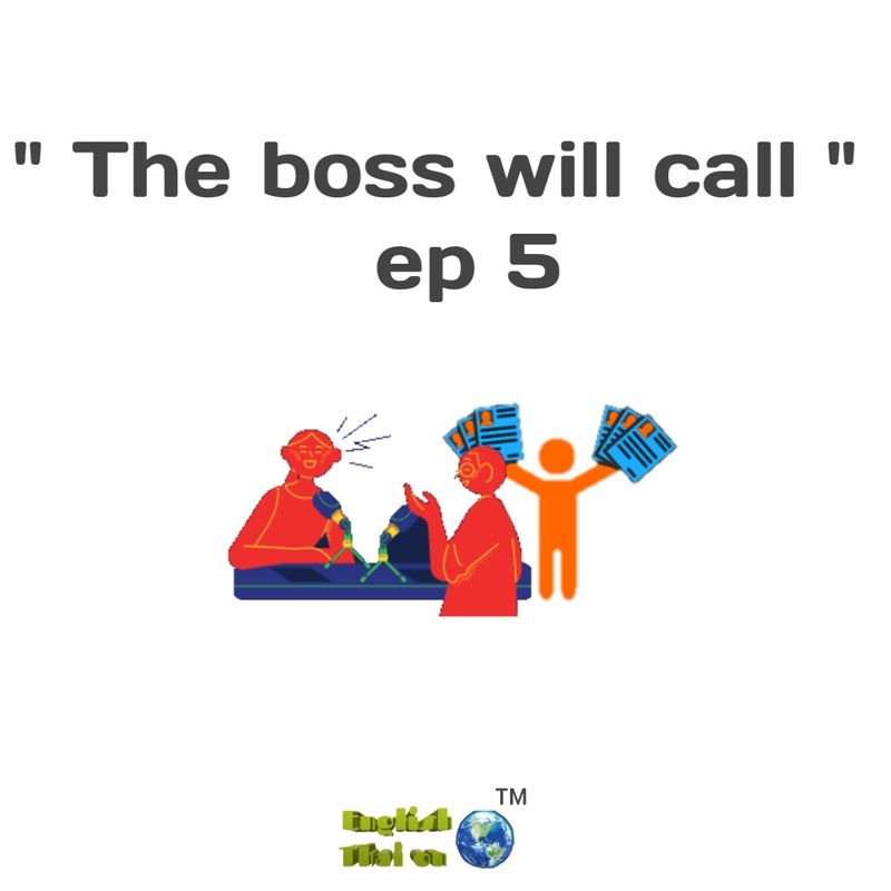 [English Thai on Earth] ☑️English for beginner Topic : " The boss will ...