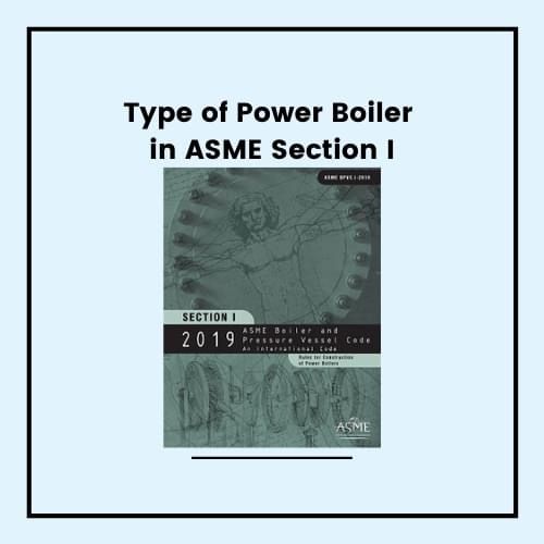 [A.K. Welding and Engineering ] Type of Power Boiler in ASME Section I ...