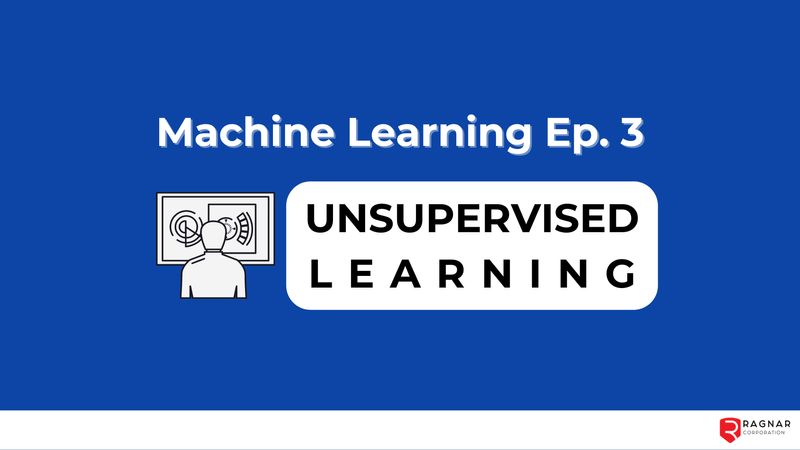 [Ragnar Corporation] 🖥 Unsupervised learning คืออะไร ? Unsupervised ...
