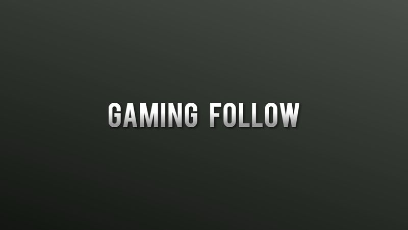 Gaming Follow
