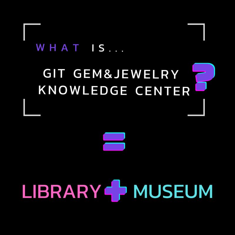 [ GIT Gem & Jewelry Knowledge Center] ศูนย์การเรียนรู้ด้านอัญมณีและเครื่องประดับ หรือ GIT Gem ...