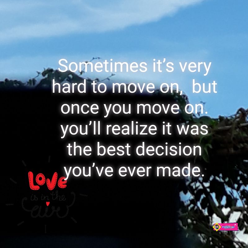 [STYLE NK] Sometimes it’s very hard to move on, but once you move on ...