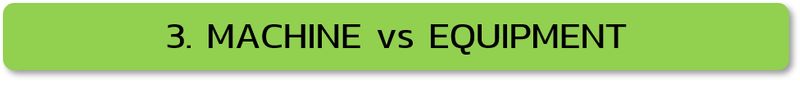 [คุยสบายๆสไตล์ซ่อมบำรุง] . 3. MACHINE vs EQUIPMENT