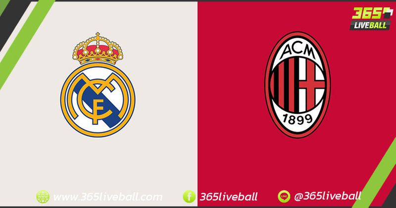[365liveball] 365Liveball ล้มโต๊ะ เรอัล มาดริด (สเปน) vs เอซี มิลาน (อิตาลี)