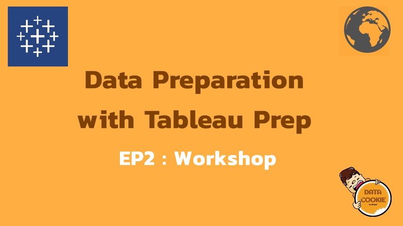 [Datacookie] Data Preparation with Tableau Prep EP2 : Workshop "งานกว่า 80% ของคนสาย Data คือการ ...