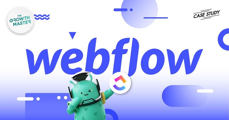 [The Growth Master] กรณีศึกษาความเปลี่ยนแปลงของ Webflow หลังจากนำเครื่องมือ Project Management ...