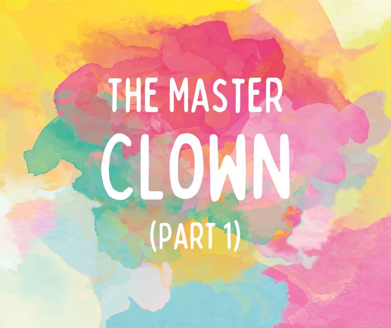 [Devotional of The Day] The Master Clown (Part 1) Long before the era ...