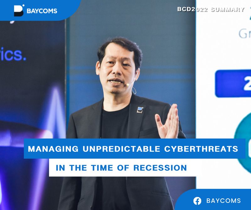 [BAYCOMS] BCD 2022 Summary: Managing Unpredictable Cyberthreats in the time of recession By ...