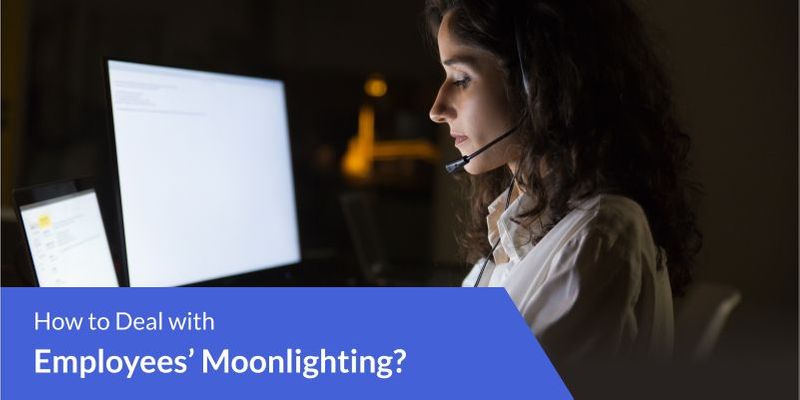 [Workstatus] The Negative Impact of Employees Moonlighting & How to ...