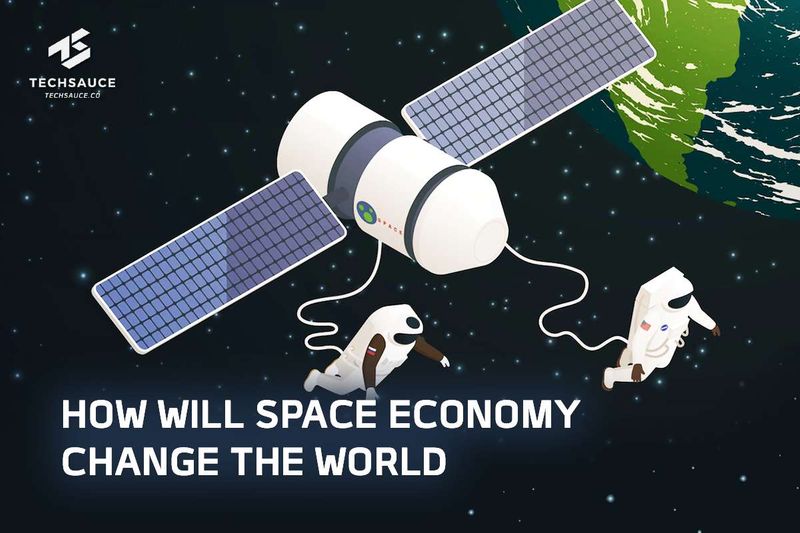 [Techsauce] ทำความรู้จัก Space Economy กับประโยชน์และมูลค่าทางเศรษฐกิจ ...