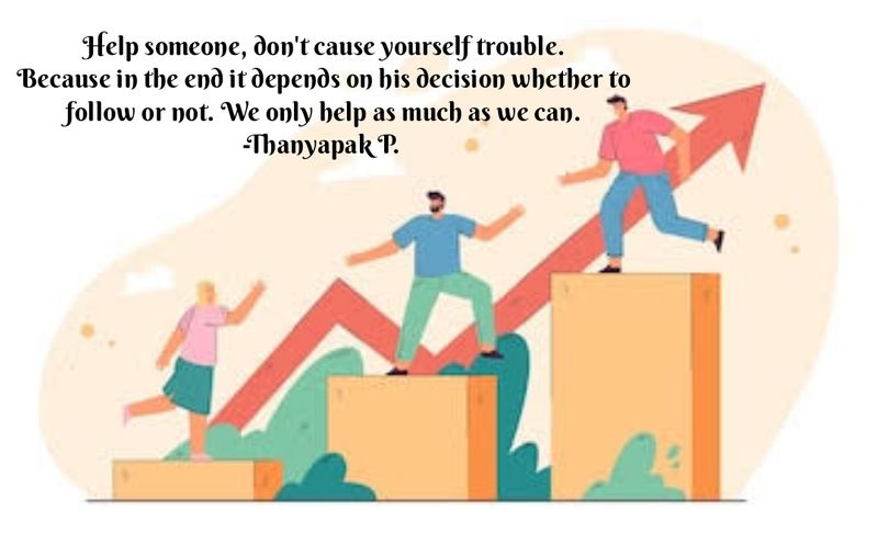 [Thanyapak Paimoonpiam] Help someone as appropriate. / ช่วยใครอย่าทำให้ ...