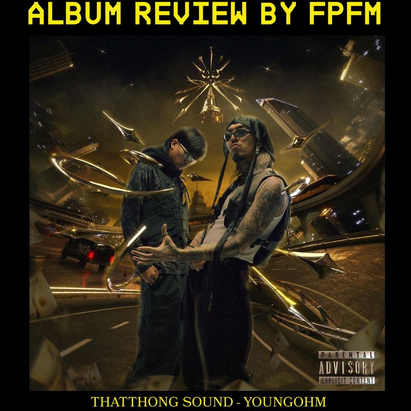 [ฟังไปฟังมา-FPFM] [รีวิวอัลบั้ม] THATTHONG SOUND - YOUNGOHM เจอธาตุแท้ที่ธาตุทอง