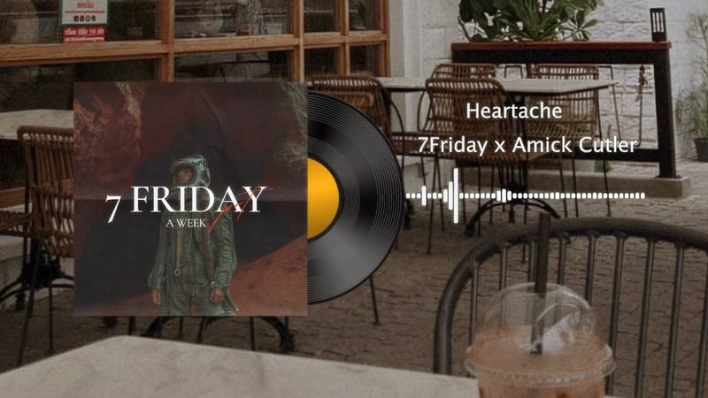 [7 FRIDAY] Heartache | 7FRIDAY X Amick Cutler [ official Audio ] chill ...