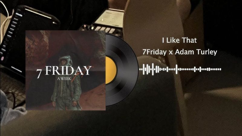 [7 FRIDAY] I like that | 7FRIDAY X Adam Turley [ official Audio ...