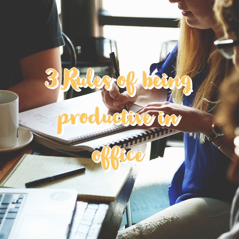 [Engage.] 3 RULES OF BEING PRODUCTIVE IN OFFICE Prioritize your tasks ...