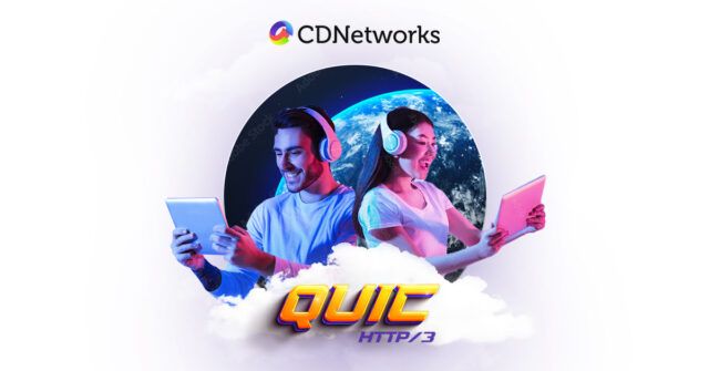 [TechTalkThai] CDNetworks ประกาศการสนับสนุนแพลตฟอร์มเต็มรูปแบบสำหรับ QUIC และ HTTP/3 CDNetworks ...