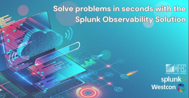 [TechTalkThai] เข้าใจปัญหา แก้ไขตรงจุด อย่างรวดเร็วและชาญฉลาดด้วย Splunk Observability (O11Y ...