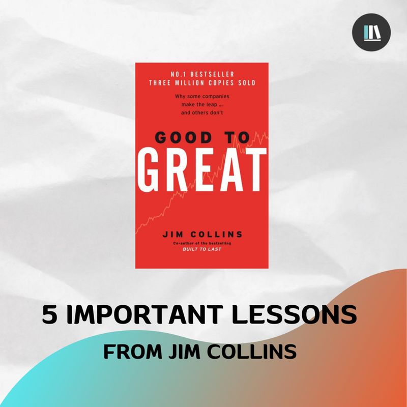[THE LIBRARY] 5 บทเรียนสำคัญ จากหนังสือธุรกิจระดับตำนาน Good to Great ...