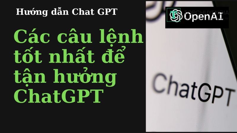 [luanthainews] Bật mí cách đặt câu lệnh Prompt cho Chat GPT hiệu quả ...