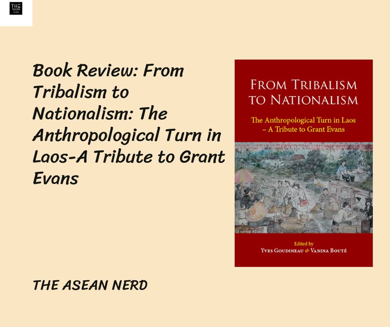 [THEASEANNERD] Book Review: From Tribalism to Nationalism: The ...