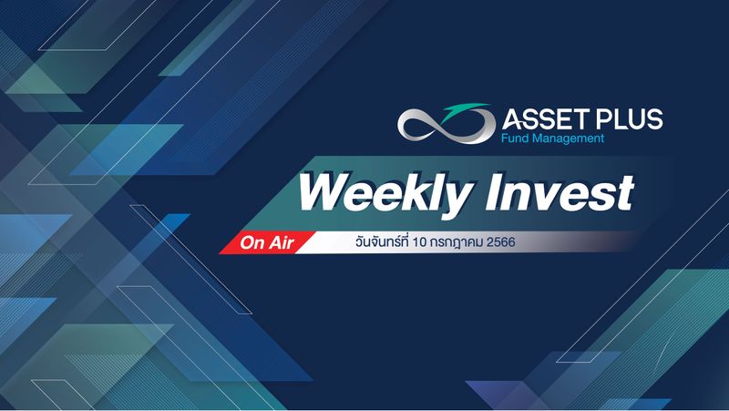 [Asset Plus Fund Management] Asset Plus Weekly Invest 10 July 2023 ...