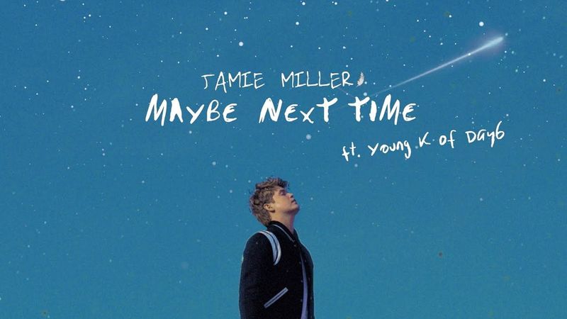 [แชร์เพลงใหม่] JAMIE MILLER ปล่อยเวอร์ชั่นใหม่ ซิงเกิล “Maybe Next Time ...