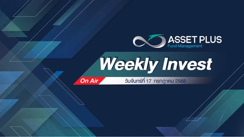 [Asset Plus Fund Management] Asset Plus Weekly Invest 17 July 2023 ...