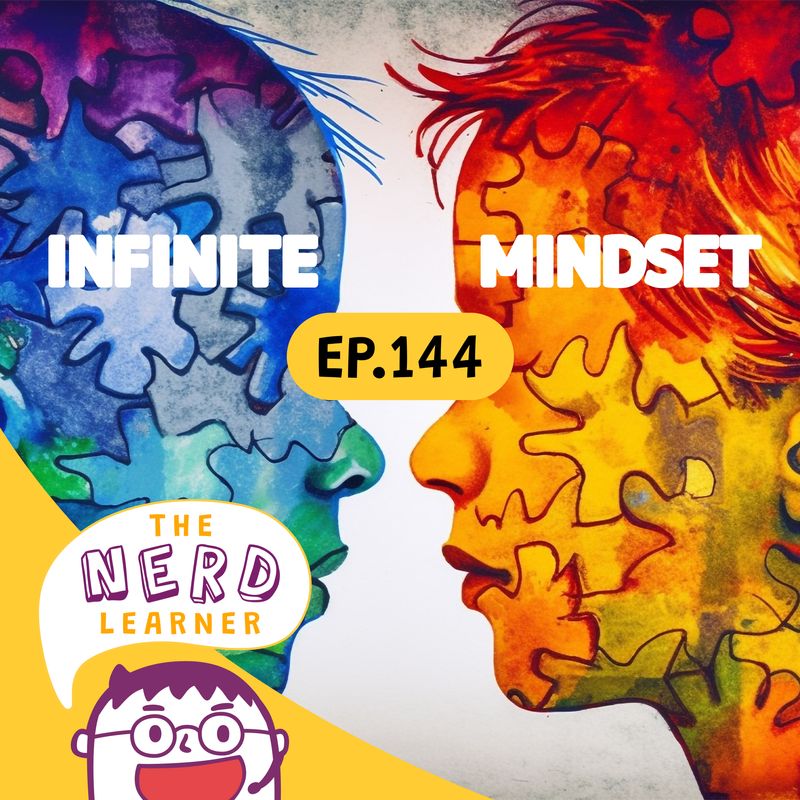 [The Nerd Learner] The Nerd Learner EP.144 | Infinite Mindset Infinite ...