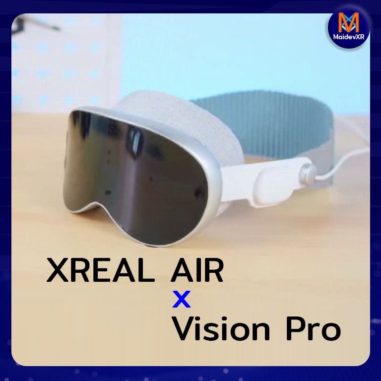 [MAIDEV XR] XREAL AIR x Vision Pro นักประดิษฐ์ชาวจีนผู้ชื่นชอบในแว่น ...