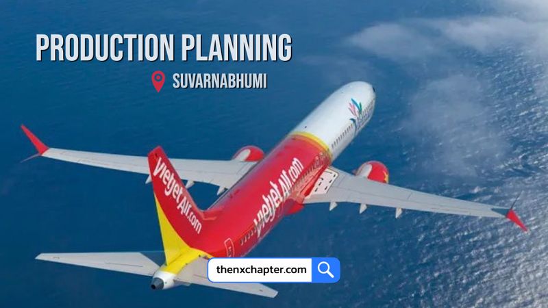 [The NX Chapter] Thai Vietjet สุวรรณภูมิ เปิดรับ Production Planning Officer สายการบิน Thai ...