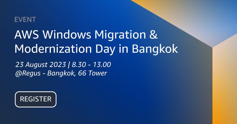 [TechTalkThai] ขอเชิญร่วมงาน AWS Windows Migration & Modernization Day in Bangkok AWS ขอเชิญ CXO ...
