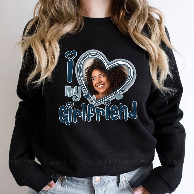 [I Love My Girlfriend Shirt] Custom I Love My Girlfriend Sweatshirt ...