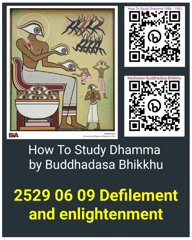 [สืบสานงานท่านพุทธทาส] 2529 06 09 Defilement and enlightenment .+ -Podcast ธรรมโฆษณ์ 80 เล่ม ...