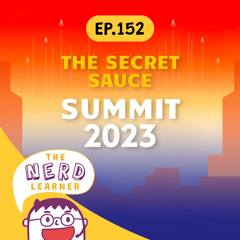 [The Nerd Learner] The Secret Sauce Summit 2023 | The Nerd Learner EP ...