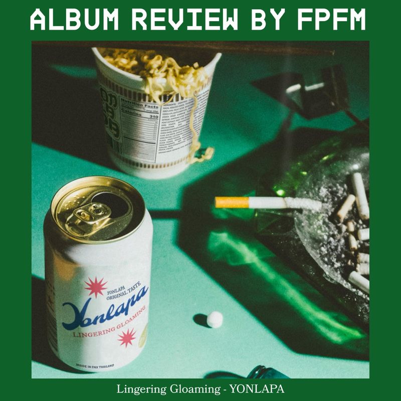 [ฟังไปฟังมา-FPFM] [รีวิวอัลบั้ม] Lingering Gloaming - YONLAPA >>> ม้ามืดฟรอมเชียงใหม่ 🚨🚨FPFM’s ...
