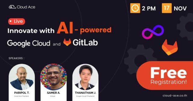 [TechTalkThai] Cloud Ace x GitLab ขอเชิญเข้าร่วมสัมมนาออนไลน์ฟรี : ขับเคลื่อนการพัฒนาซอฟต์แวร์ ...