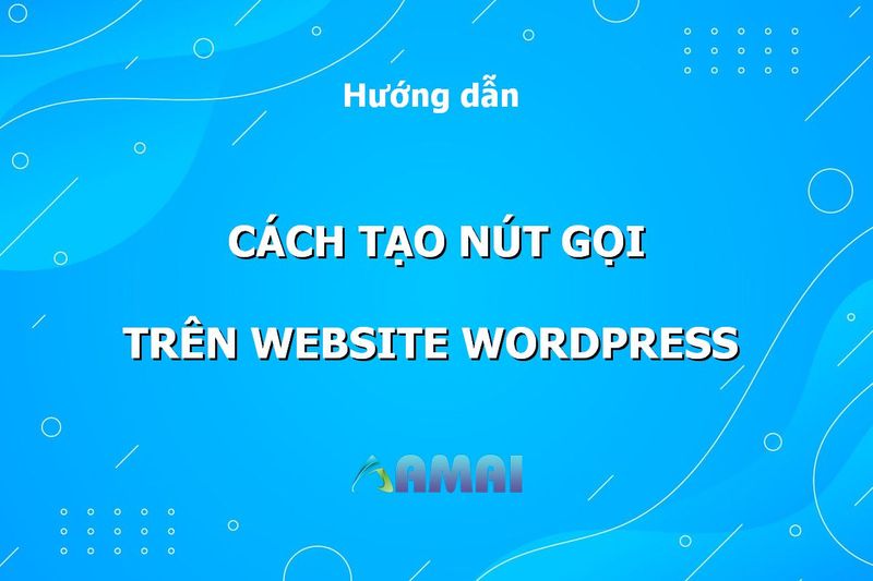 [Trọng Hưng Hà] CACH TAO NUT GOI TREN WEBSITE WORDPRESS Mục đích và Mục tiêu: