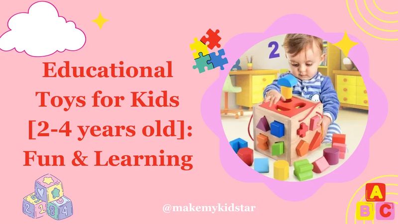 [Make My Kid Star] Exploring the Best Educational Toys for Kids 2-4 ...