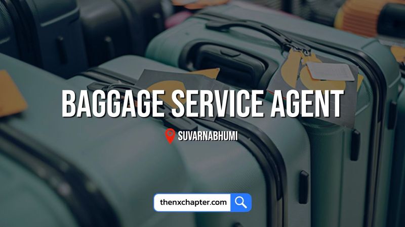 [The NX Chapter รวมงานการบิน ลอจิสติกส์ พลังงาน] ยังรับอยู่! Baggage ...