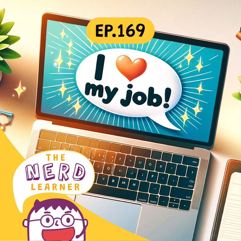 [The Nerd Learner] I Love My Job! ทำอย่างไรให้รักในสิ่งที่คุณทำ | The Nerd Learner EP.169 คำถาม ...