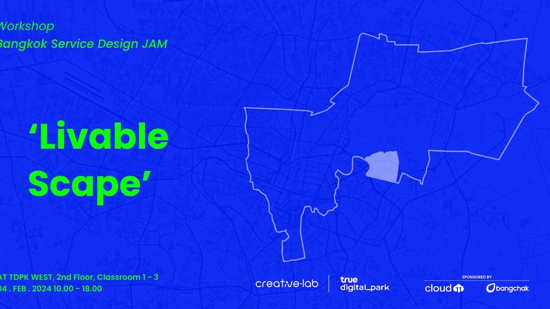 [True Digital Park] Bangkok Service Design Jam: Livable Scape 🌐 ชวนคิด ลงมือ และสร้างเมืองน่า ...