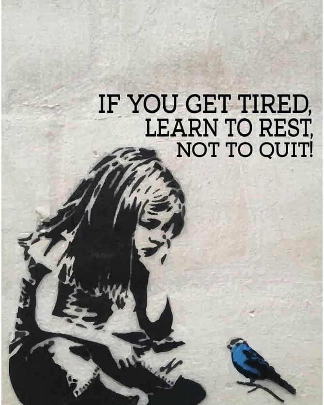[Everythinghobby] If You Get Tired, Learn To Rest, Not To Quit! Banksy.Sep 7, 2564 BE