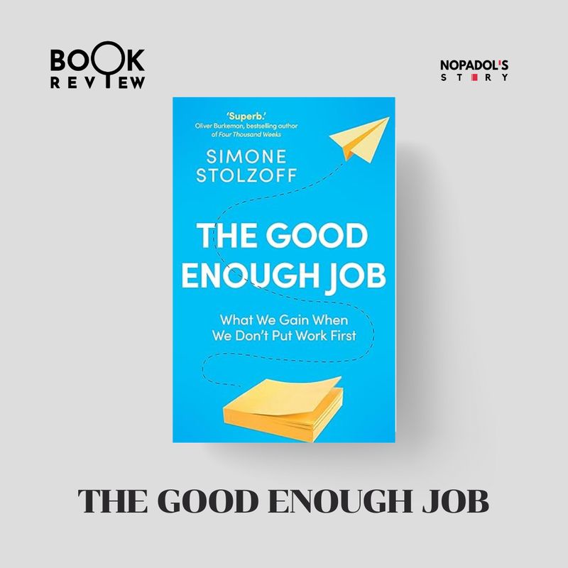 [Nopadol's Story] EP 2061 Book Review The Good Enough Job เราไม่ต้องการงานที่สมบูรณ์แบบ แต่เรา ...