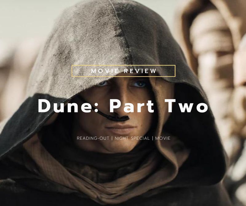 [Reading-Out] 🎥 รีบรีวิว - DUNE Part II - IMAX - "เปิดจักรวาลสุดยอดหนัง ...