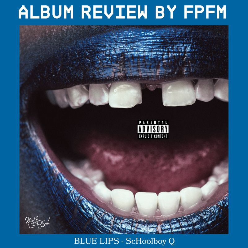 [ฟังไปฟังมา-FPFM] [รีวิวอัลบั้ม] BLUE LIPS - ScHoolboy Q >>> Comeback ...