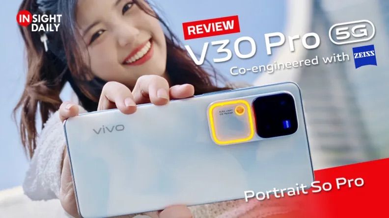 [Insight Daily] รีวิว vivo V30 Pro 5G มือถือถ่ายรูปสวยที่สุดในราคา 20,000 บาท