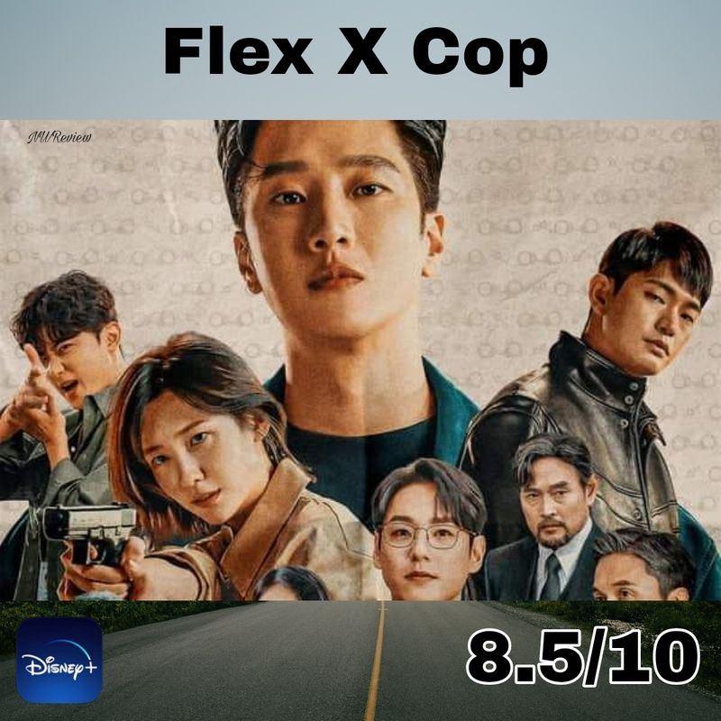 [NWReview] เรื่อง : Flex X Cop แนว : สืบสวน , ดราม่า ช่องทาง : Disney ...